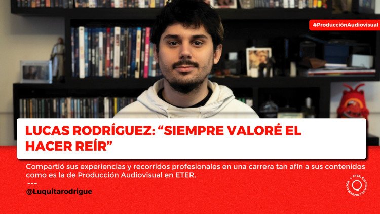 ETER • Lucas Rodríguez, y el humor como forma de comunicación