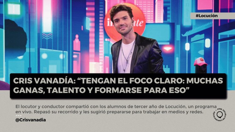 ETER • Cris Vanadía, y un vivo en Twitch con los estudiantes de Locución